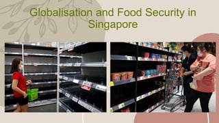 Globalisation and Food Security in Singapore.pptx