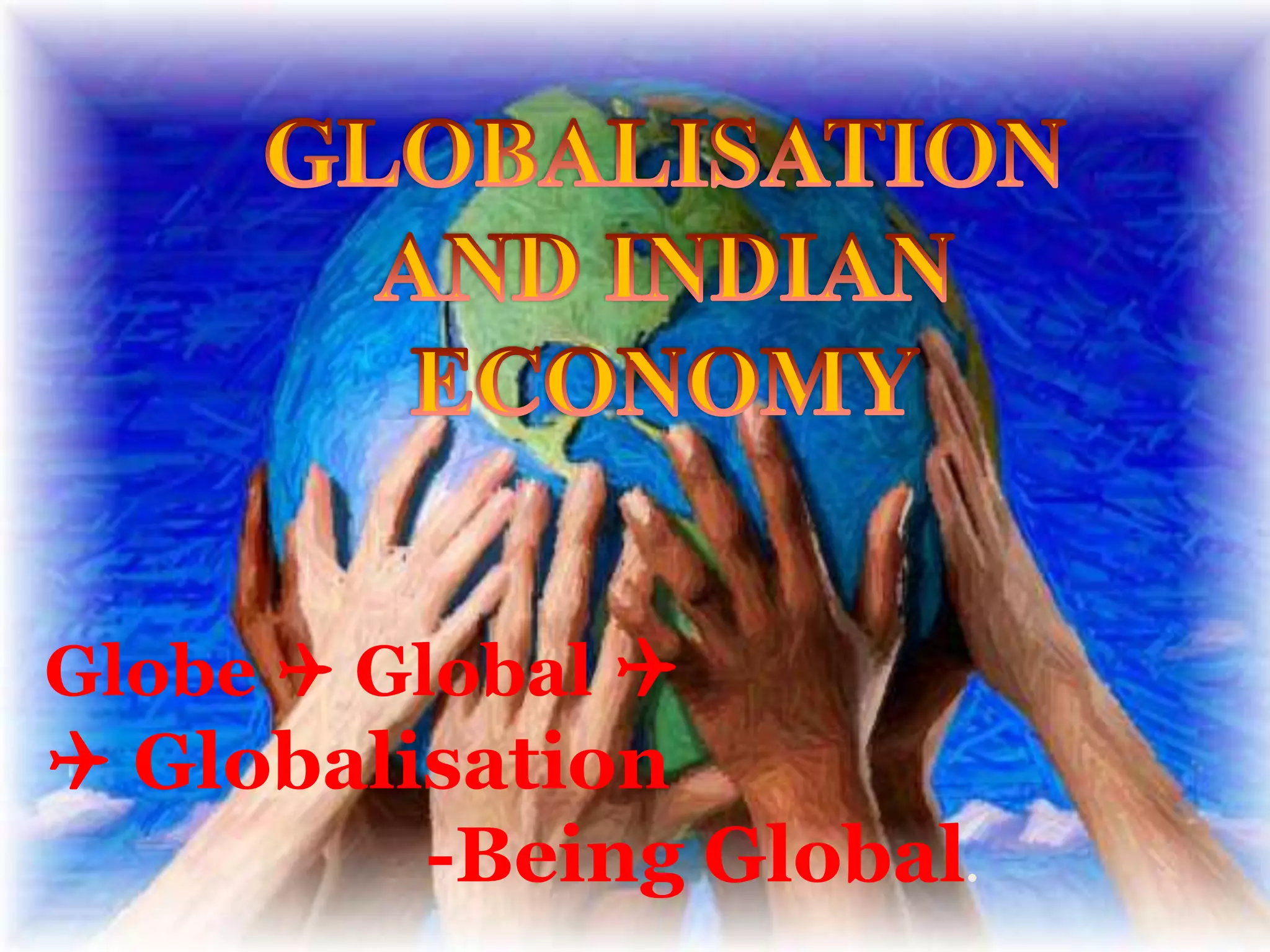 Globalisation And Indian Economy... CBSE Class -X Social Science....pptx