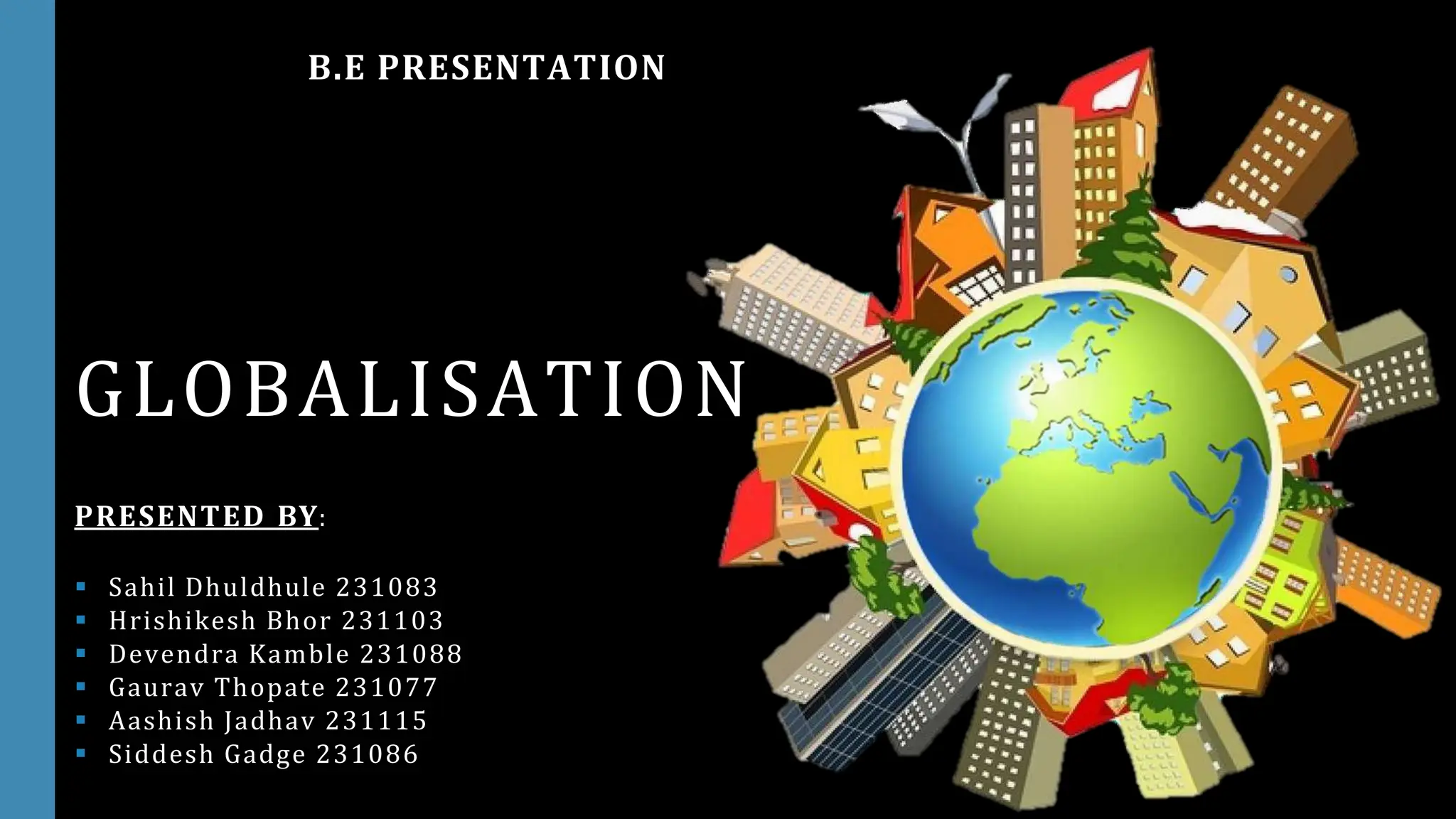 GLOBALISATION ppt in details with all the aspects covered | PPTX