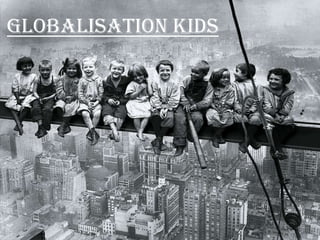 Globalisation kids | PPT