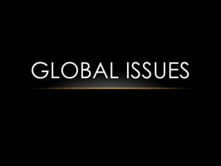 Global issues ppt carlo | PPTX