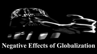 Globalization's Negative Effects | PPT