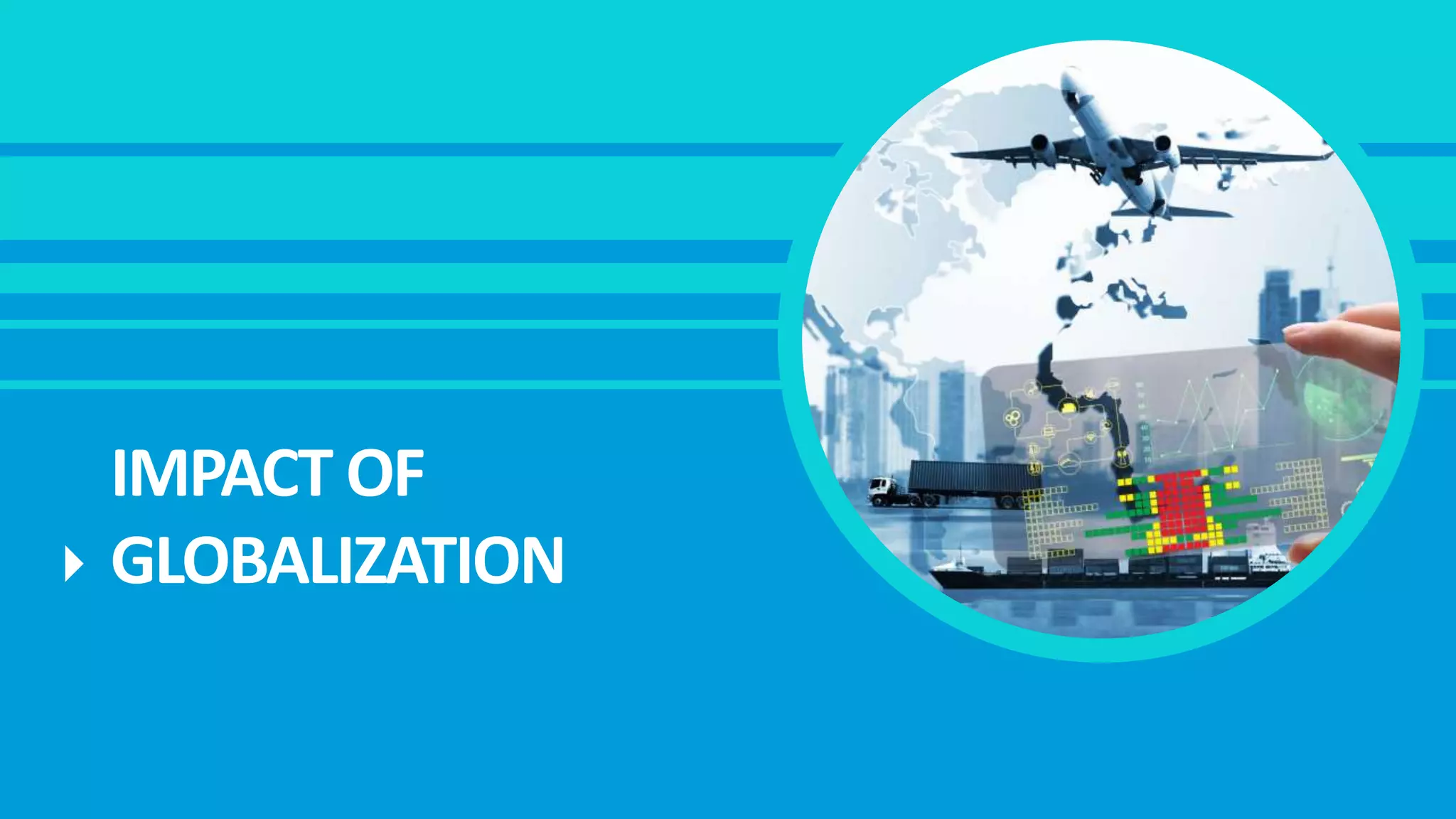 GLOBALIZATION (GLOBALIZATIONAND ITS IMPACT) | PPTX