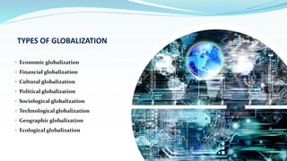 GLOBALIZATION (GLOBALIZATIONAND ITS IMPACT) | PPTX