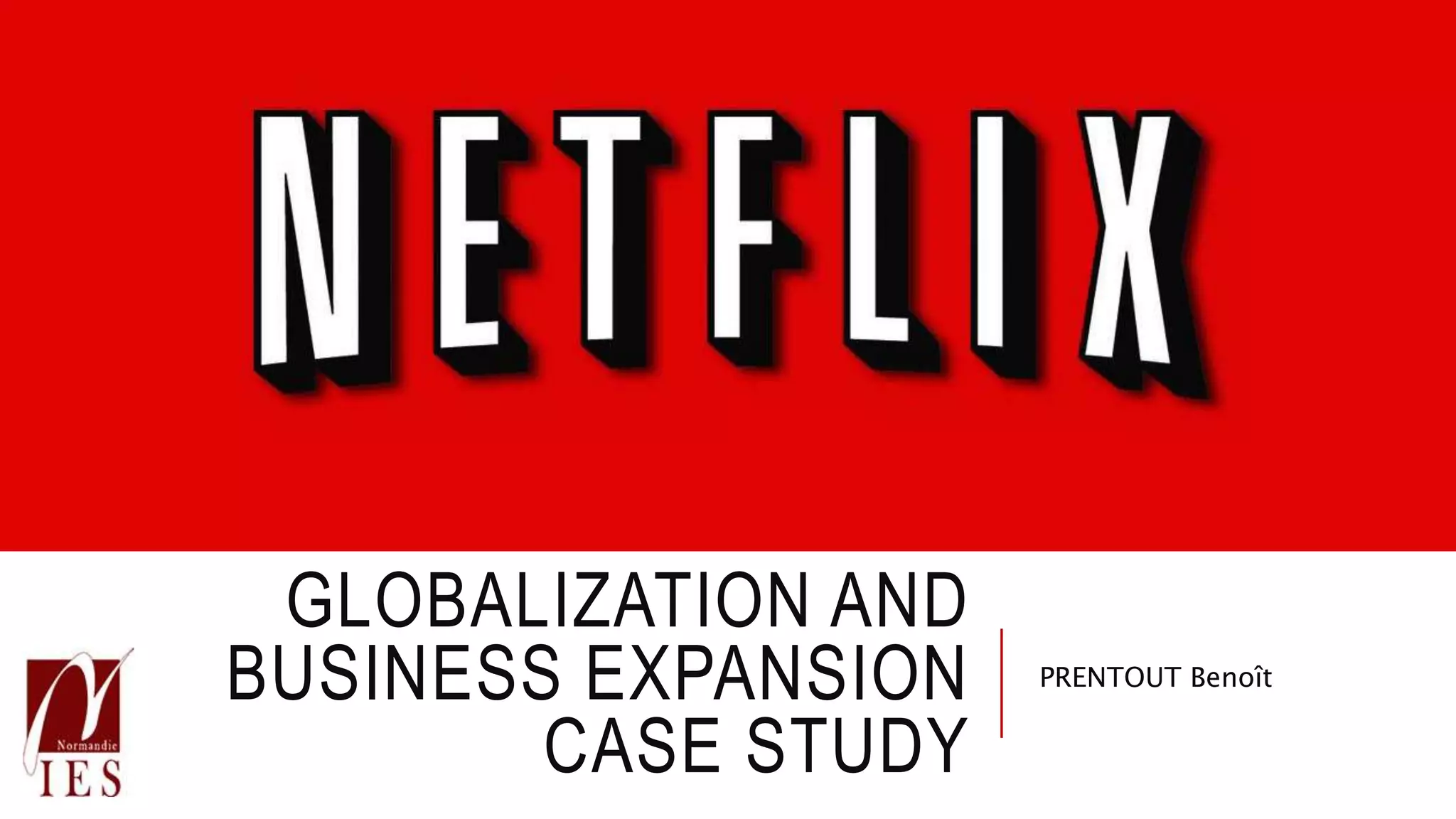 Netflix - Globalization and business expansion case study | PPTX