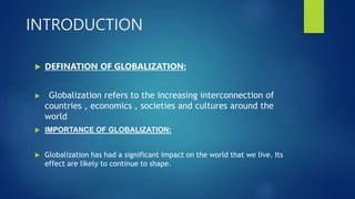 GLOBALIZATION AND ITS EFFECT ON HUMAN WORLD1.pptx