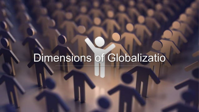 GLOBALIZATION_DIMENSIONS.pptx | Business | Business and Finance