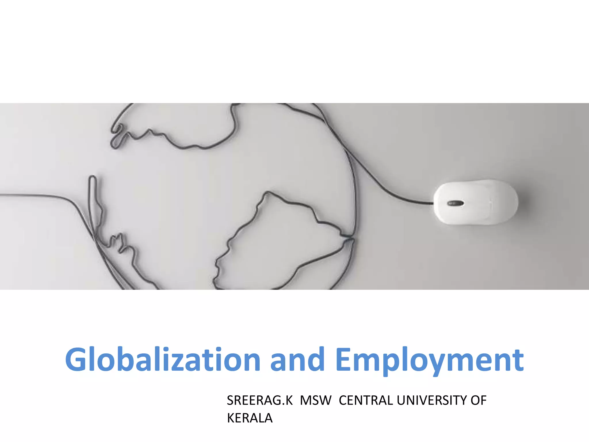 Globalization, employment and unemployment | PPTX
