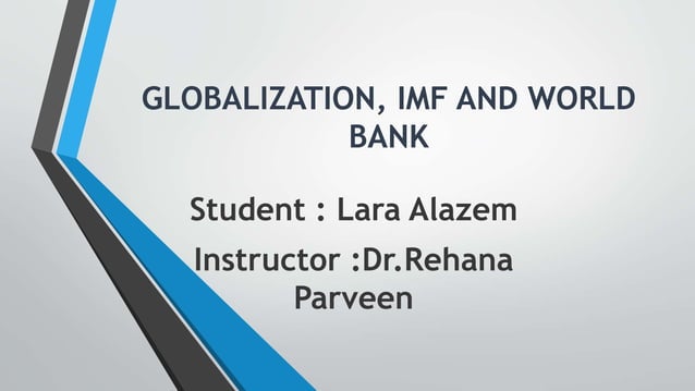 Globalization, IMF AND WORLD BANK | PPTX