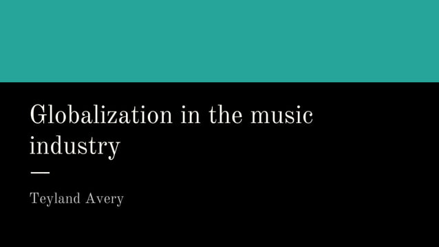 Globalization in the music industry | PPTX