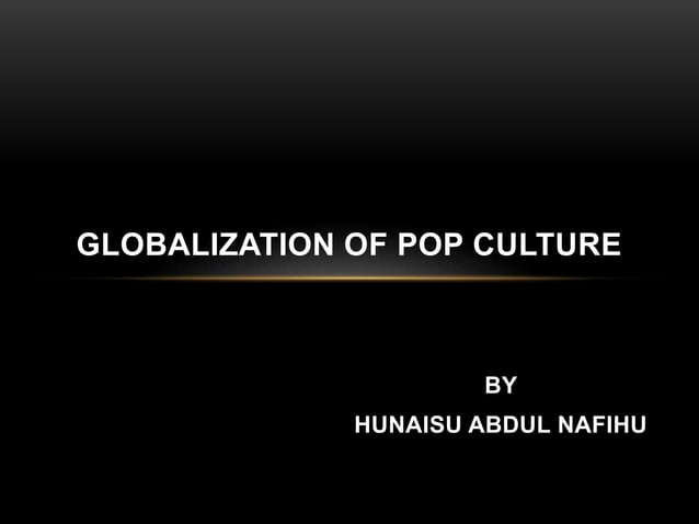 Globalization of Pop Culture | PPTX