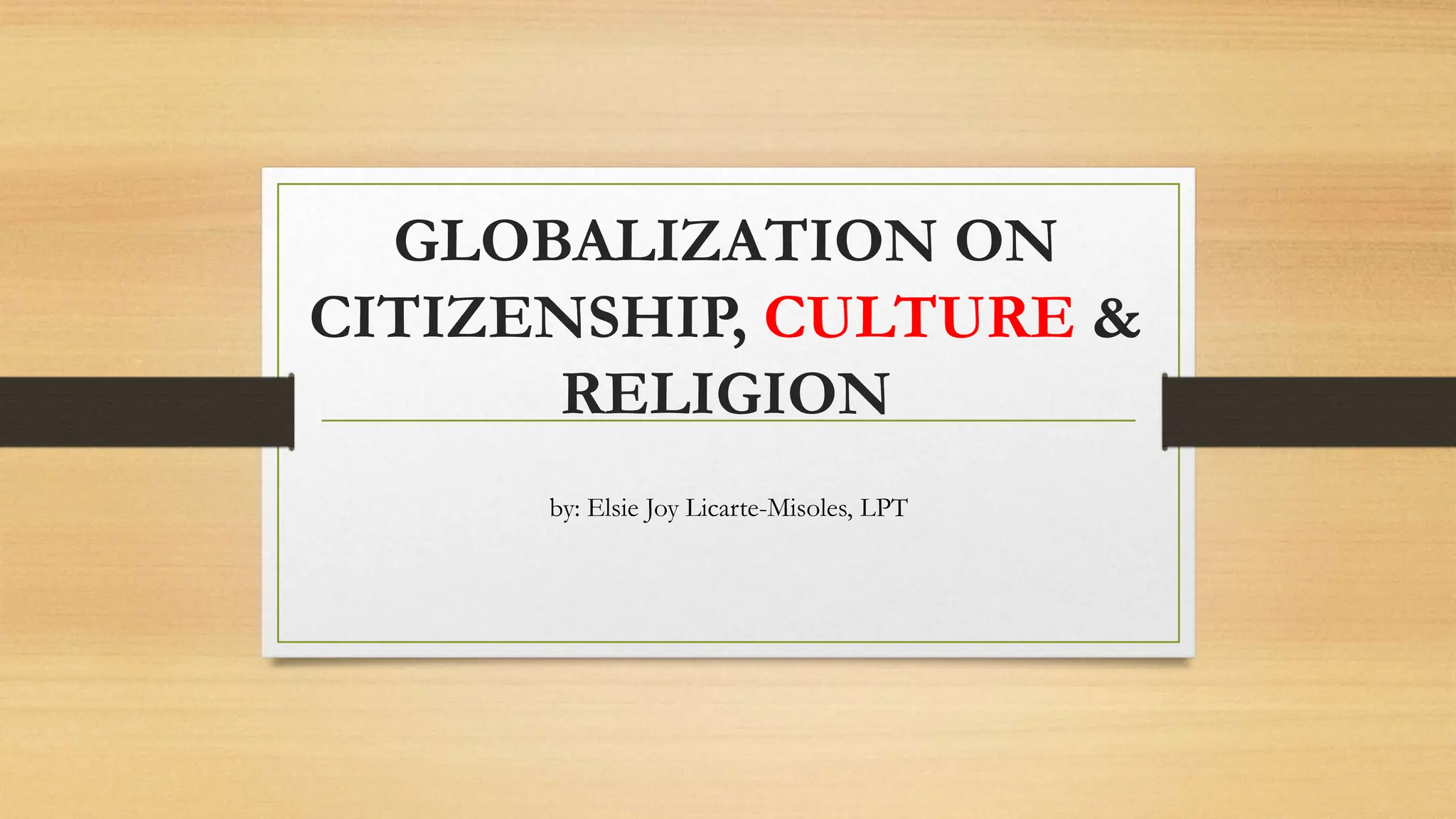 GLOBALIZATION ON CITIZENSHIP, CULTURE & RELIGION.pptx