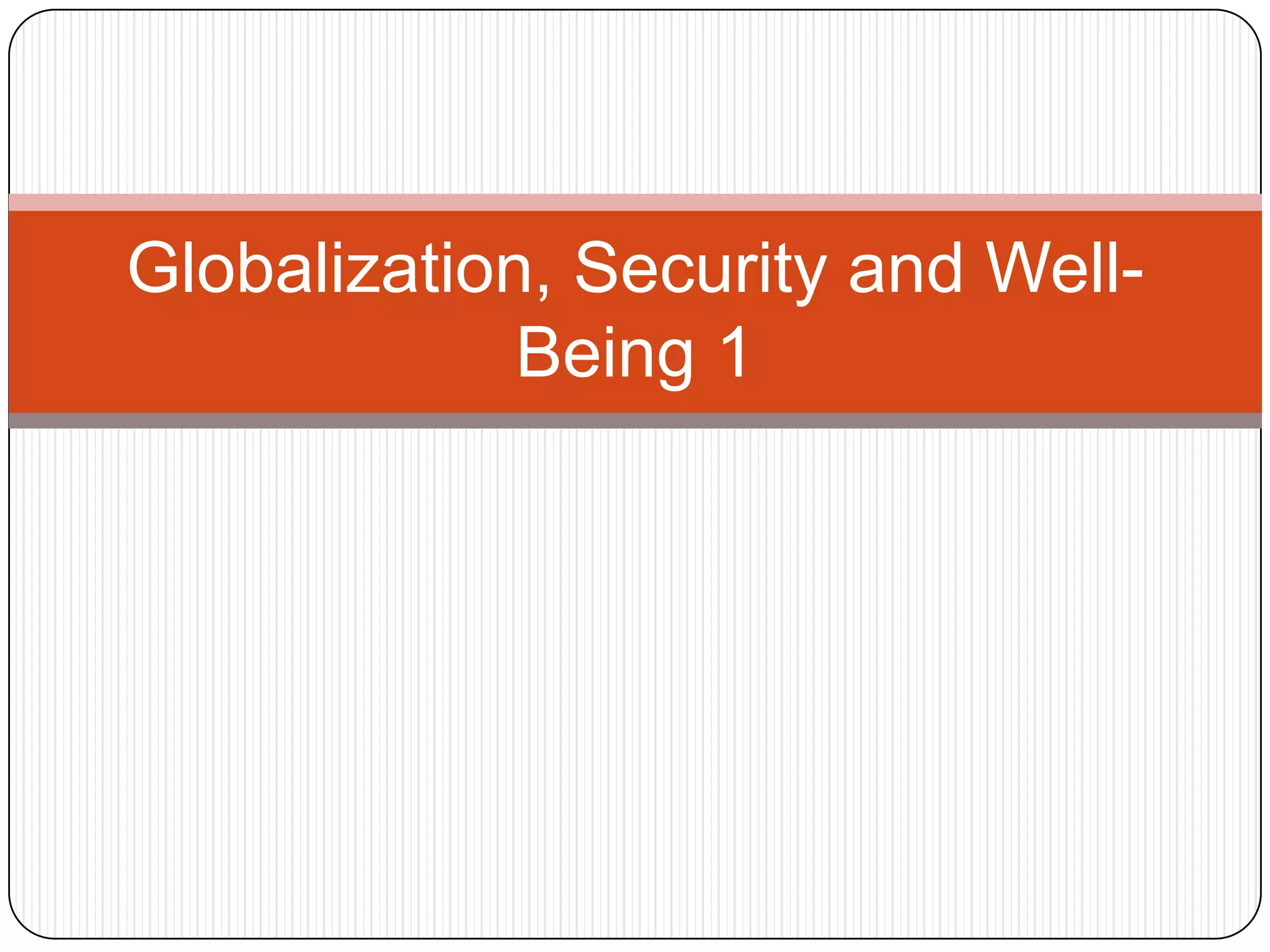 Globalization, security and well being | PPTX