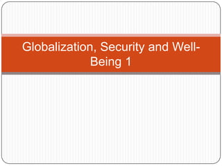 Globalization, security and well being | PPTX