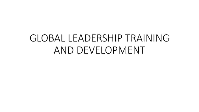 GLOBAL LEADERSHIP TRAINING AND DEVELOPMENT.pptx