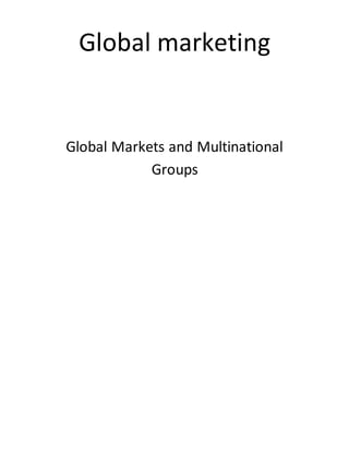 Global marketing, GLOBAL MARKETS AND MULTINATIONAL GROUPS | PDF