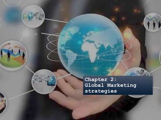 chapter2: global marketing strategies .pptx