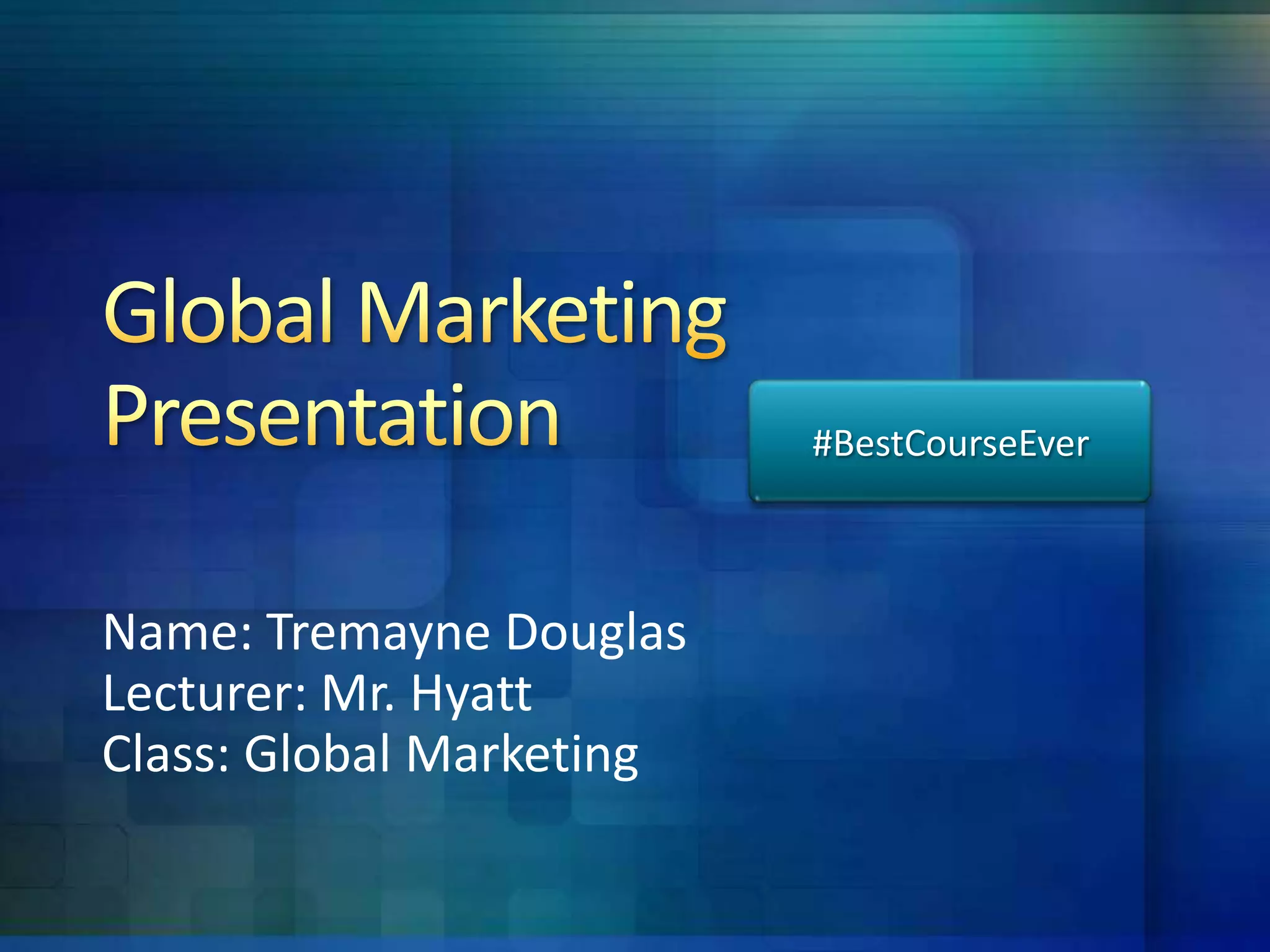 Global marketing presentation | PPTX | Economy | Business and Finance
