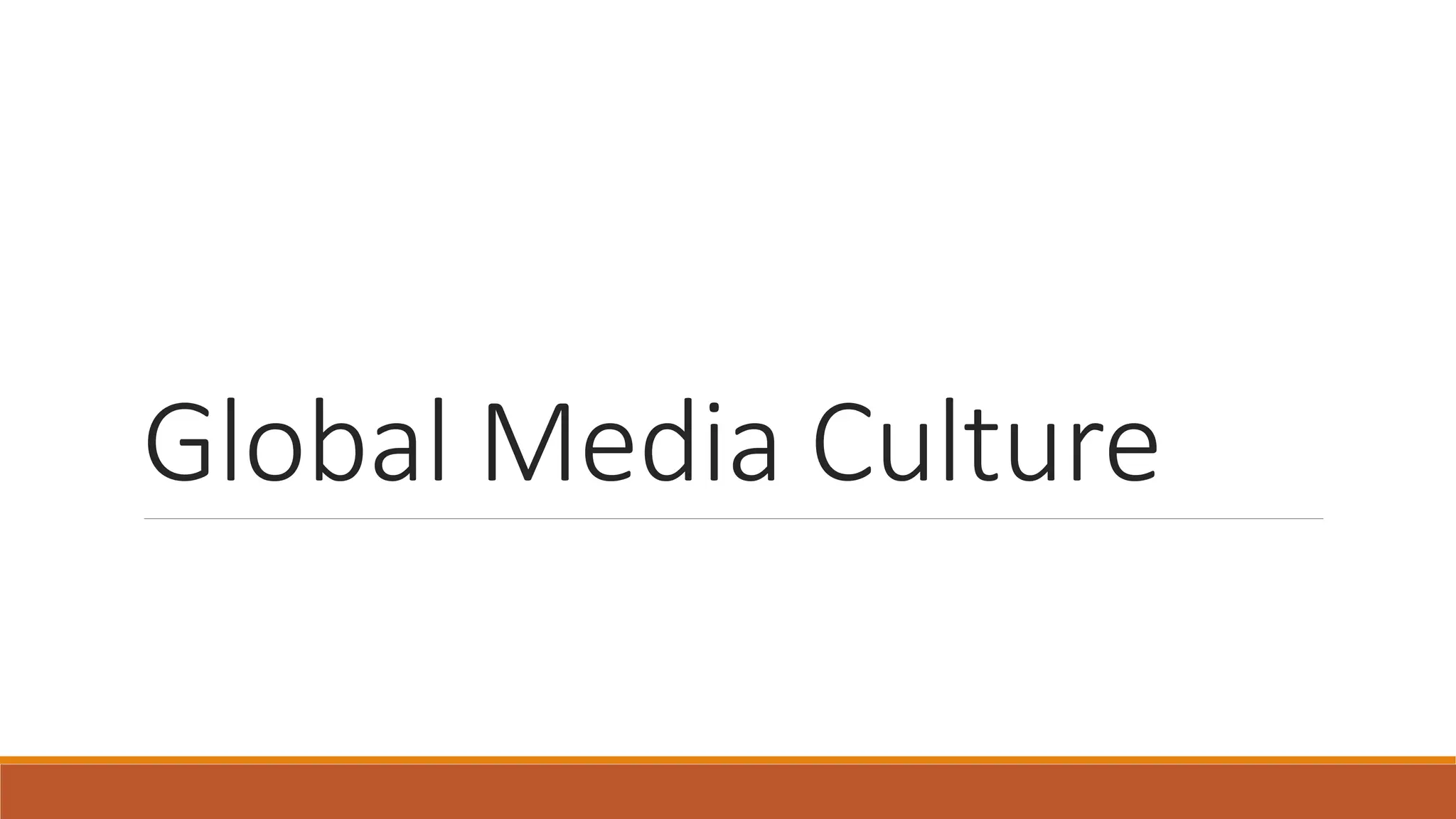 Global Media Culture in the Contemporary World.pptx