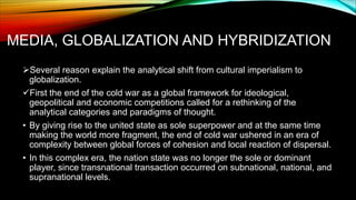 GLOBAL MEDIA CULTURE/ GLOBALIZATION THROUGH MEDIA | PPT