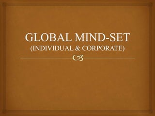 Global mind set | PPTX