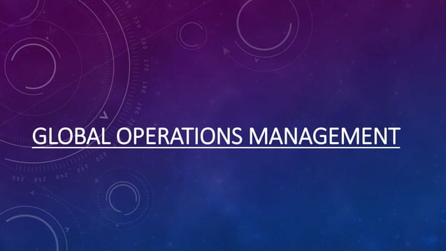 Global operations management | PPTX | Logistics | Business