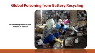 Global Poisoning by Recycling Lead-Acid Batteries | PPTX