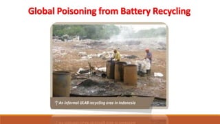 Global Poisoning by Recycling Lead-Acid Batteries | PPTX