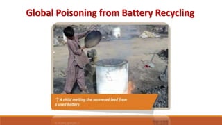 Global Poisoning by Recycling Lead-Acid Batteries | PPTX