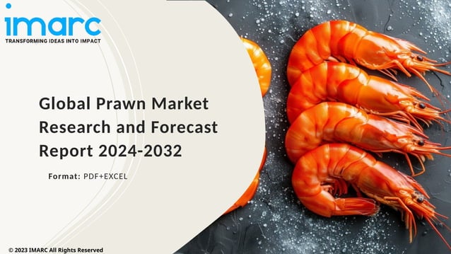 Prawn Market PPT: Growth, Outlook, Demand, Keyplayer Analysis and Opportunity 2024-32 | PPT