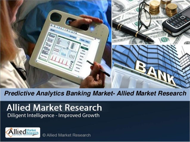 Global Predictive Analytics in Banking Market - Allied Market Research