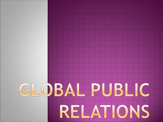 Global Public Relations | PPT | Political Issues & policy | Politics