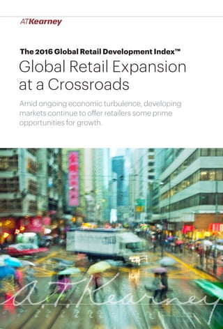The 2016 Global Retail Development Index - ATKearney 2016 | PDF