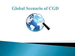 Global scenario of cgd | PPT