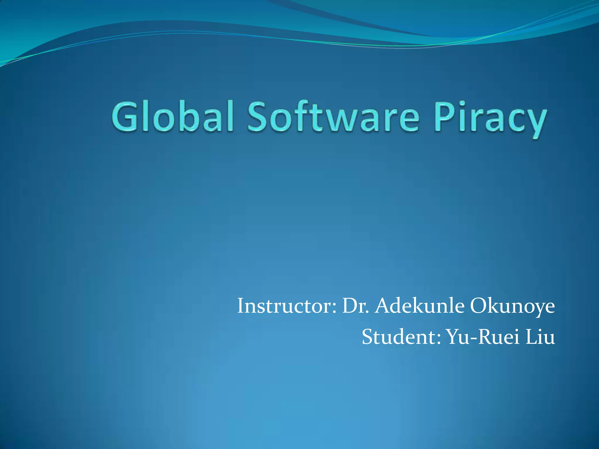 Global software piracy | PPTX | Technology & Computing