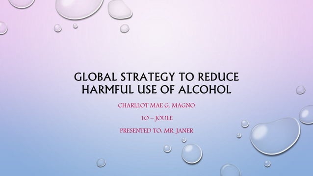 Global strategy to reduce harmful use of alcohol.pptx | Substance Abuse ...