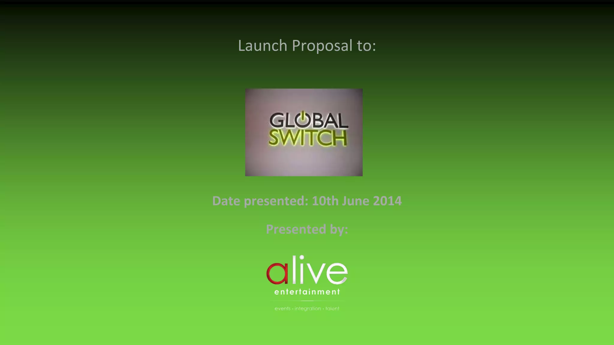 Global Switch Powerpoint Presentation - alive entertainment | PPTX
