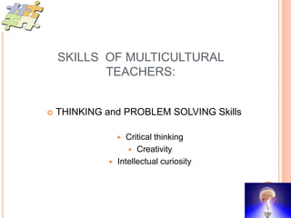 Global teacher multiculturally skilled | PPTX