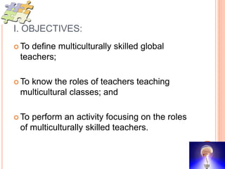 Global teacher multiculturally skilled | PPTX
