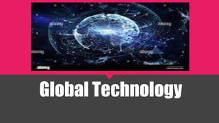 Global Technology: A Brief Overview | PPTX | Environment | Science