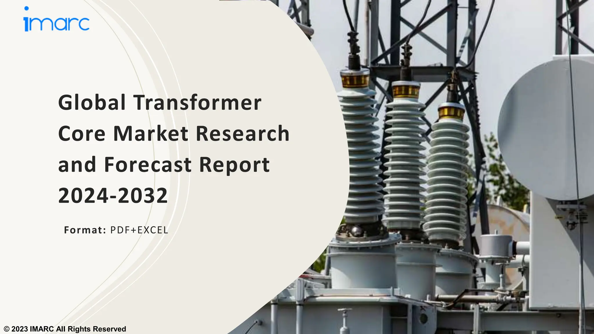 Transformer Core Market PPT: Growth, Outlook, Demand, Keyplayer Analysis and Opportunity 2024-32 ...