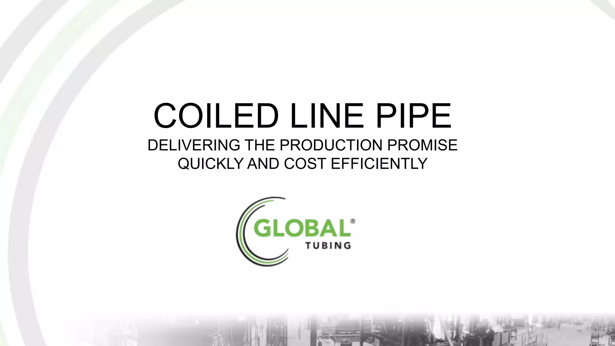 Global Tubing: 2017 DUG Permian - Coiled Line Pipe | PPTX