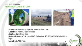 Global Tubing: 2017 DUG Permian - Coiled Line Pipe | PPTX