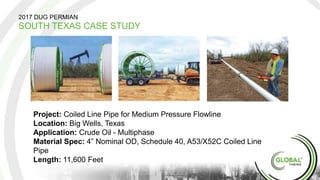 Global Tubing: 2017 DUG Permian - Coiled Line Pipe | PPTX