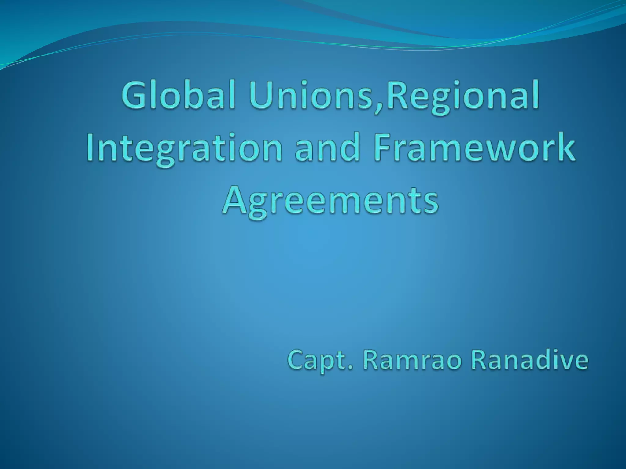 Global unions, regional integration and framework agreements | PPTX