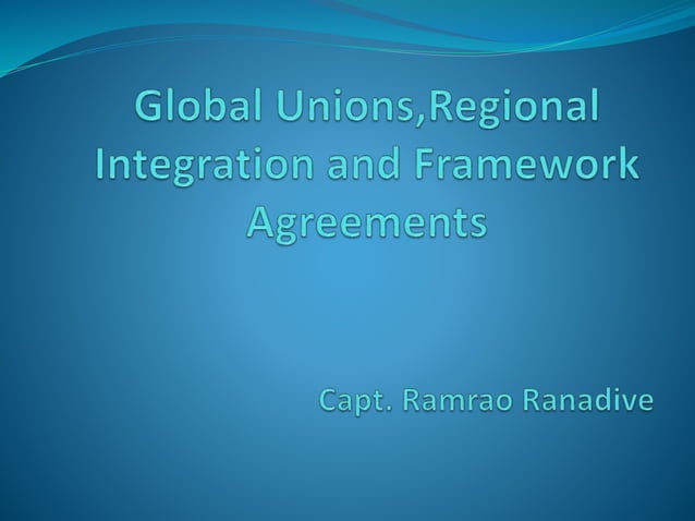 Global unions, regional integration and framework agreements | PPTX ...