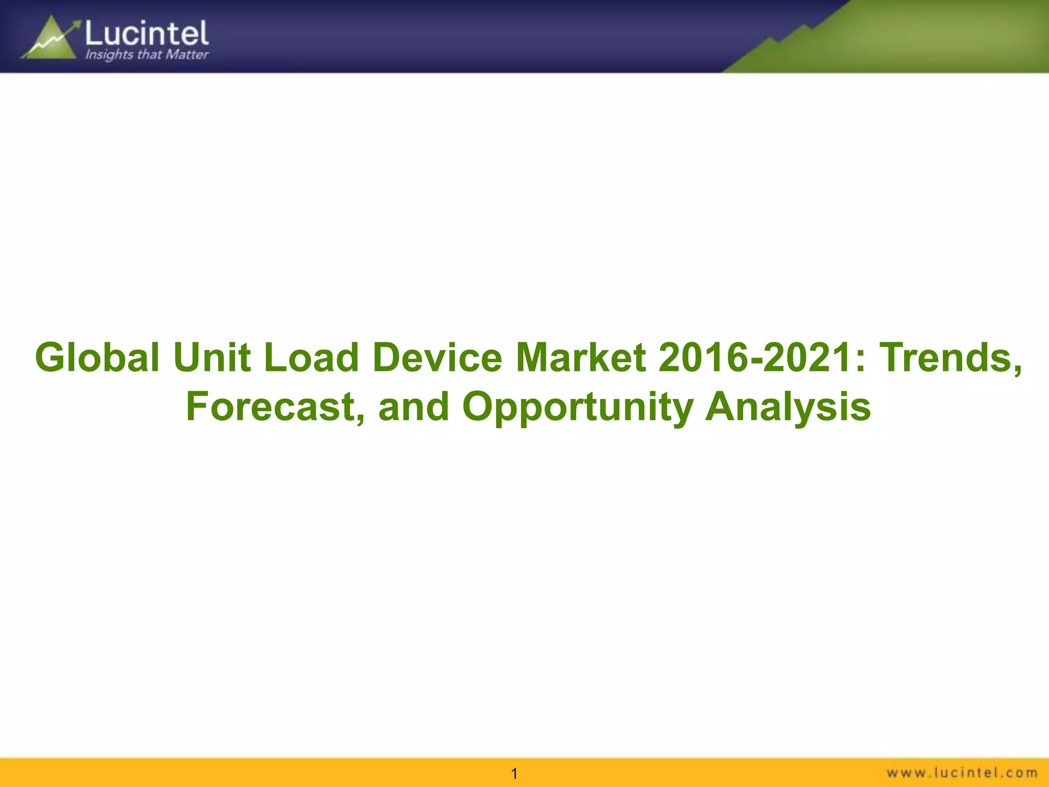 Global unit load device market | PPTX