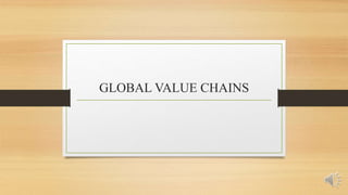 Global value chains (GVCs) | PPT