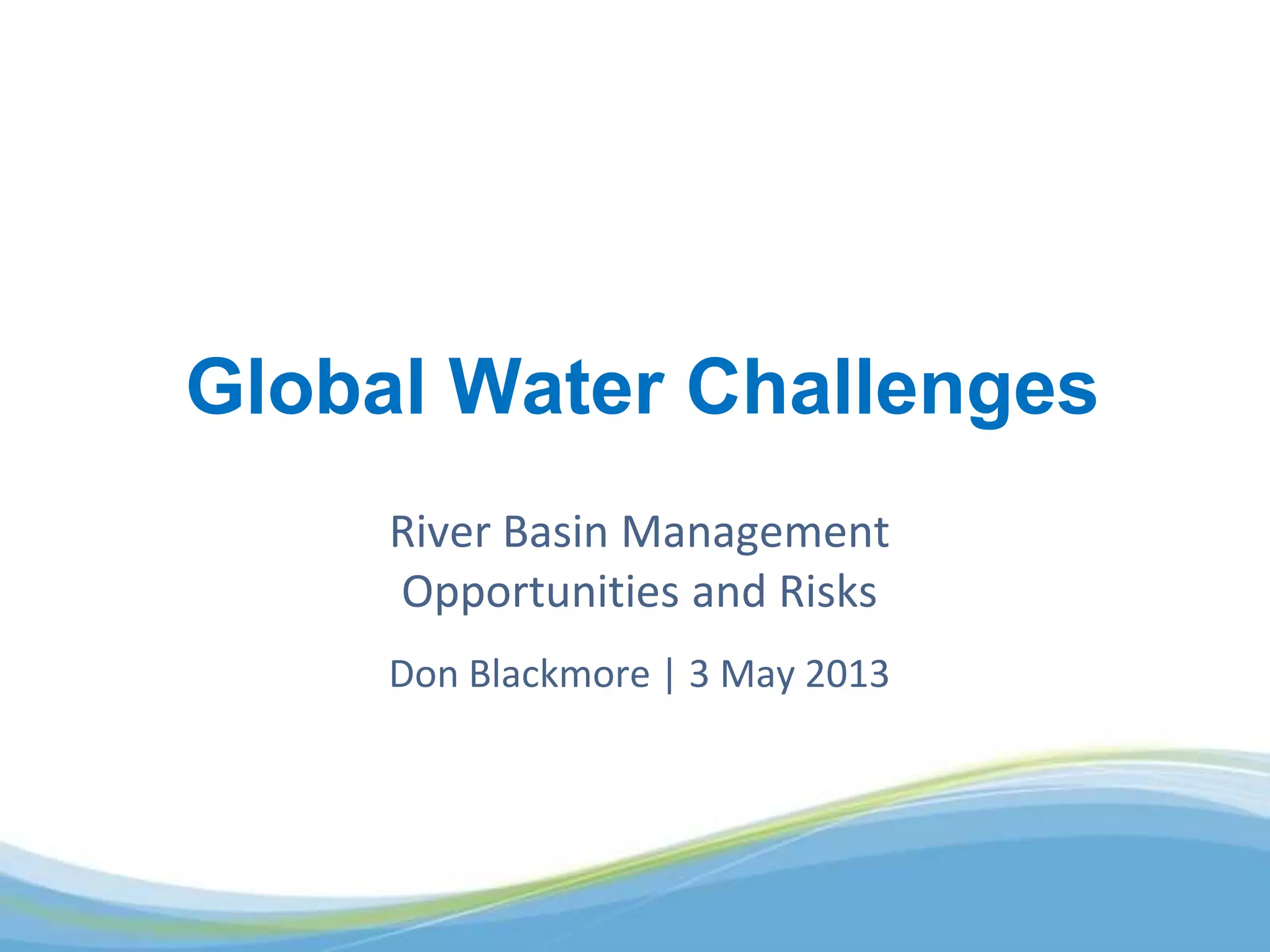 Global water challenges River Basin Management Opportunities and Risks ...