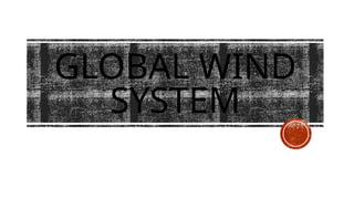 GLOBAL WIND SYSTEM and CLIMATE CHANGE.pptx